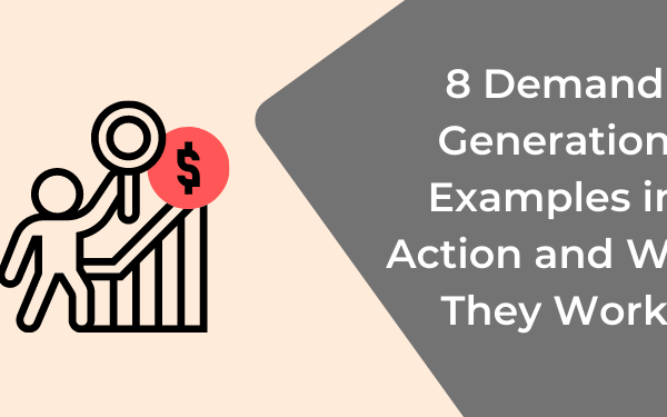 A Complete Guide to Demand Generation [Examples+Case Studies]