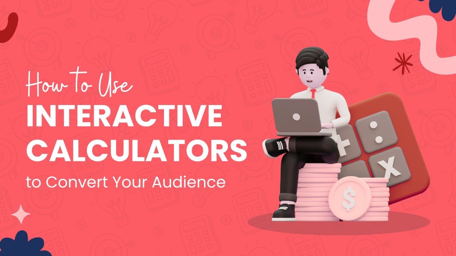How to Use Interactive Calculators to Convert Your Audience